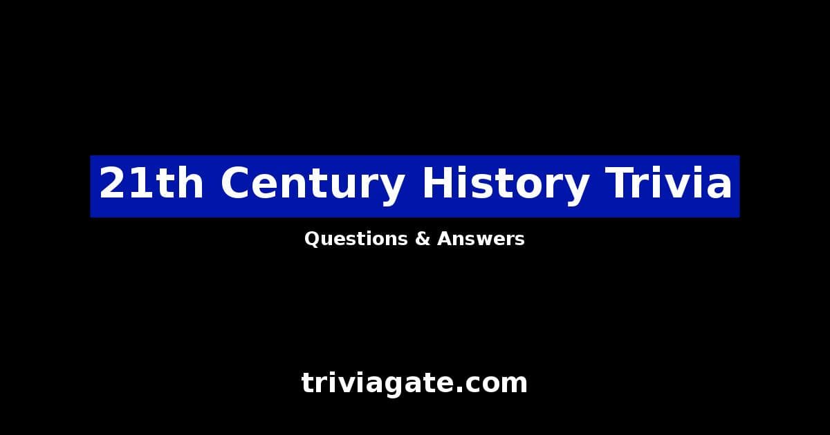 Top 21th Century History Trivia Questions and Answers | Quiz By Trivia Gate