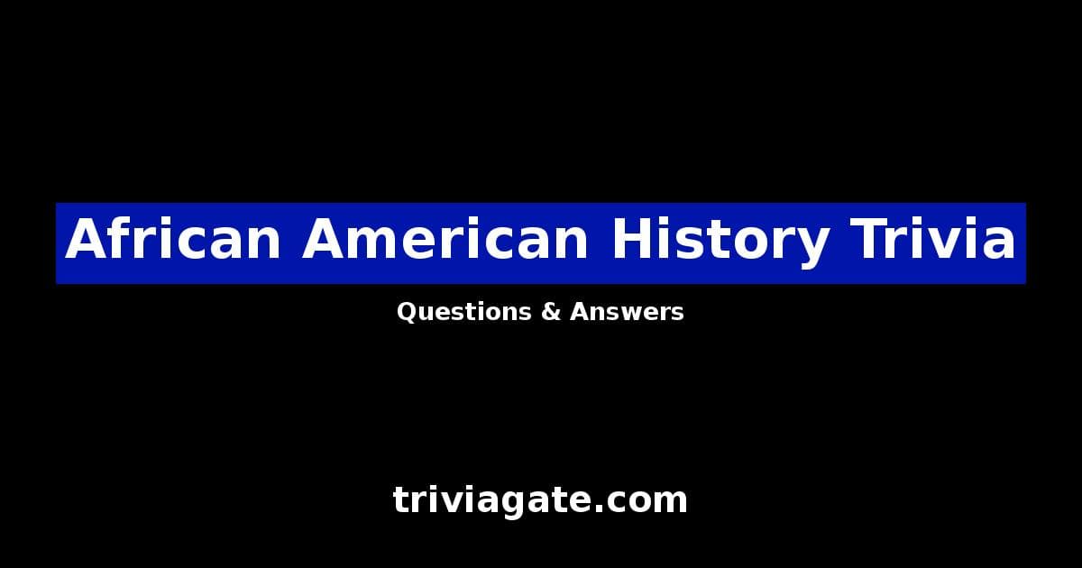 Top African American History Trivia Questions and Answers | Quiz By ...