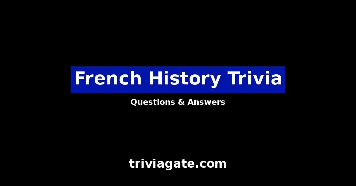 Top French History Trivia Questions and Answers | Quiz By Trivia Gate