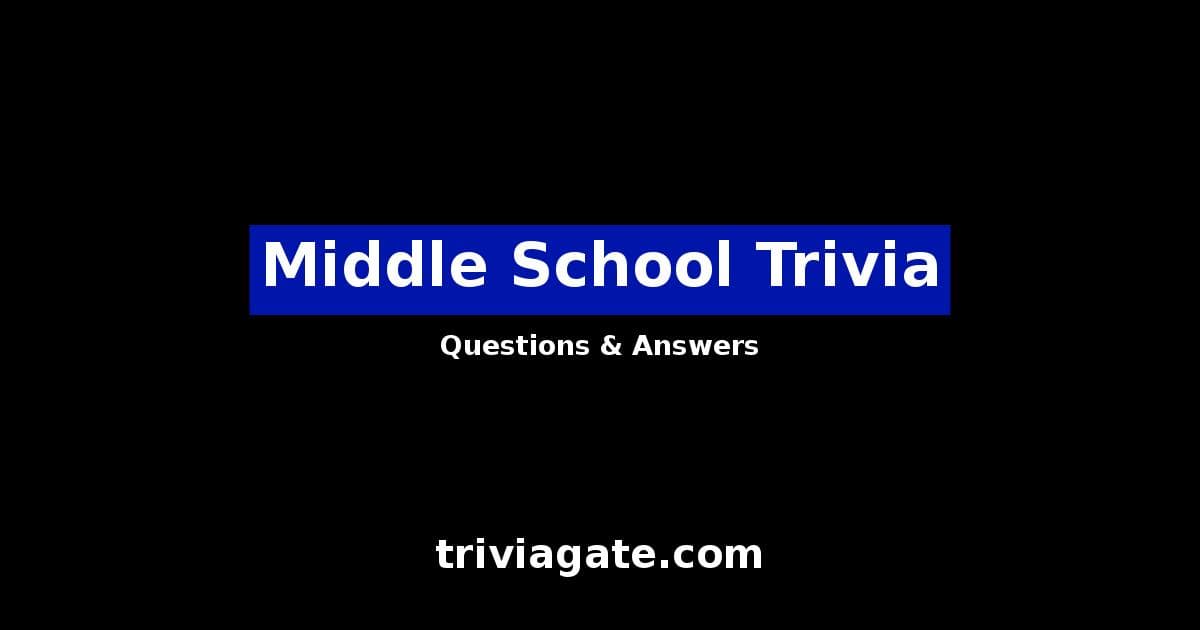 Top Middle School Trivia Questions and Answers | Quiz By Trivia Gate