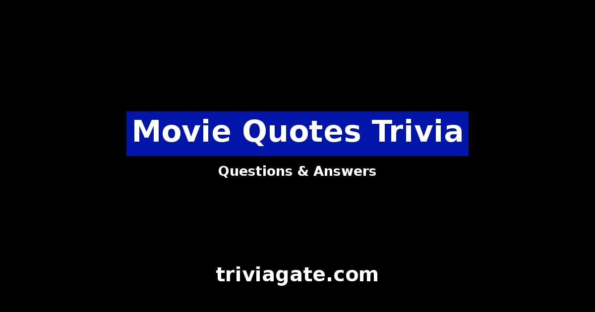 49+ Movie Quotes Trivia Questions and Answers | Quiz By Trivia Gate
