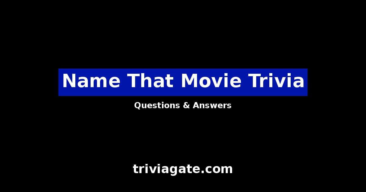 29+ Name That Movie Trivia Questions and Answers | Quiz By Trivia Gate