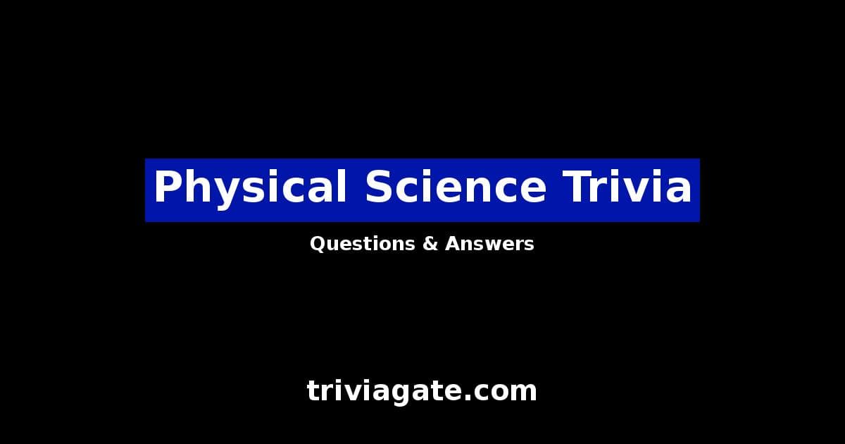 28+ Physical Science Trivia Questions and Answers | Quiz By Trivia Gate