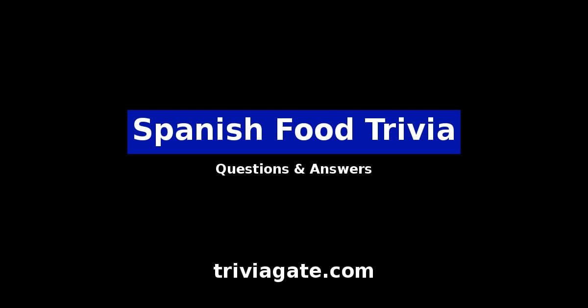Top Spanish Food Trivia Questions and Answers | Quiz By Trivia Gate