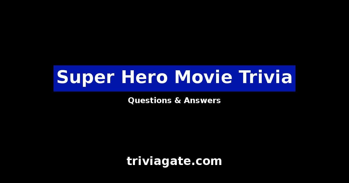 Top Super Hero Movie Trivia Questions and Answers | Quiz By Trivia Gate
