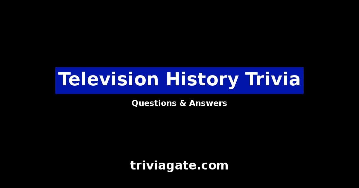 Top Television History Trivia Questions and Answers | Quiz By Trivia Gate