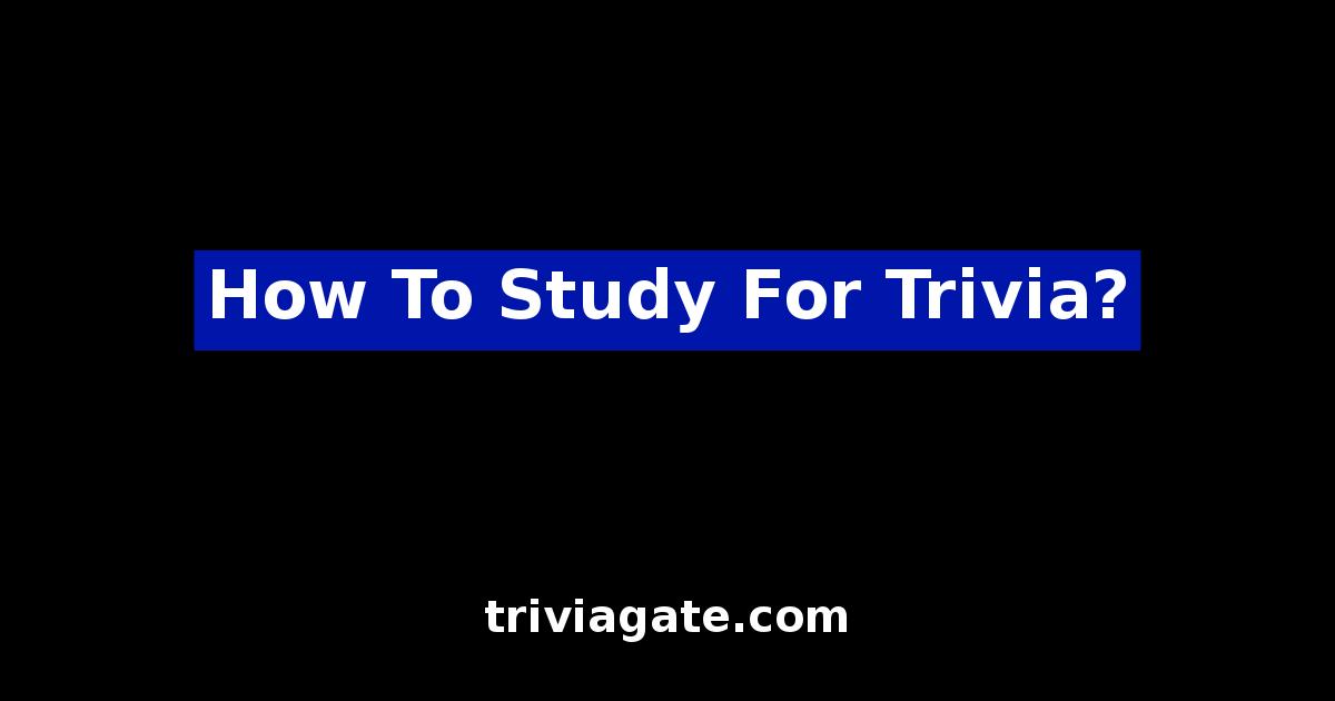 How To Study For Trivia Quiz By Trivia Gate